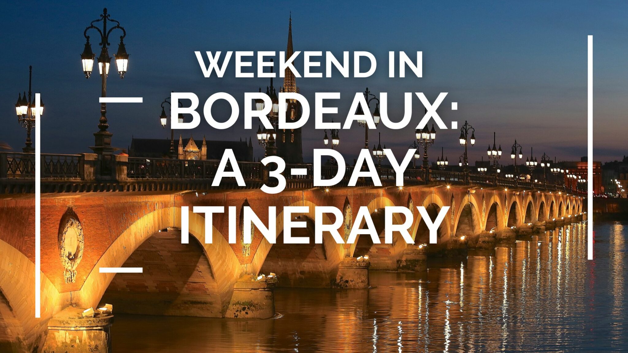 Weekend in Bordeaux: A 3-Day Itinerary - Tours in Bordeaux