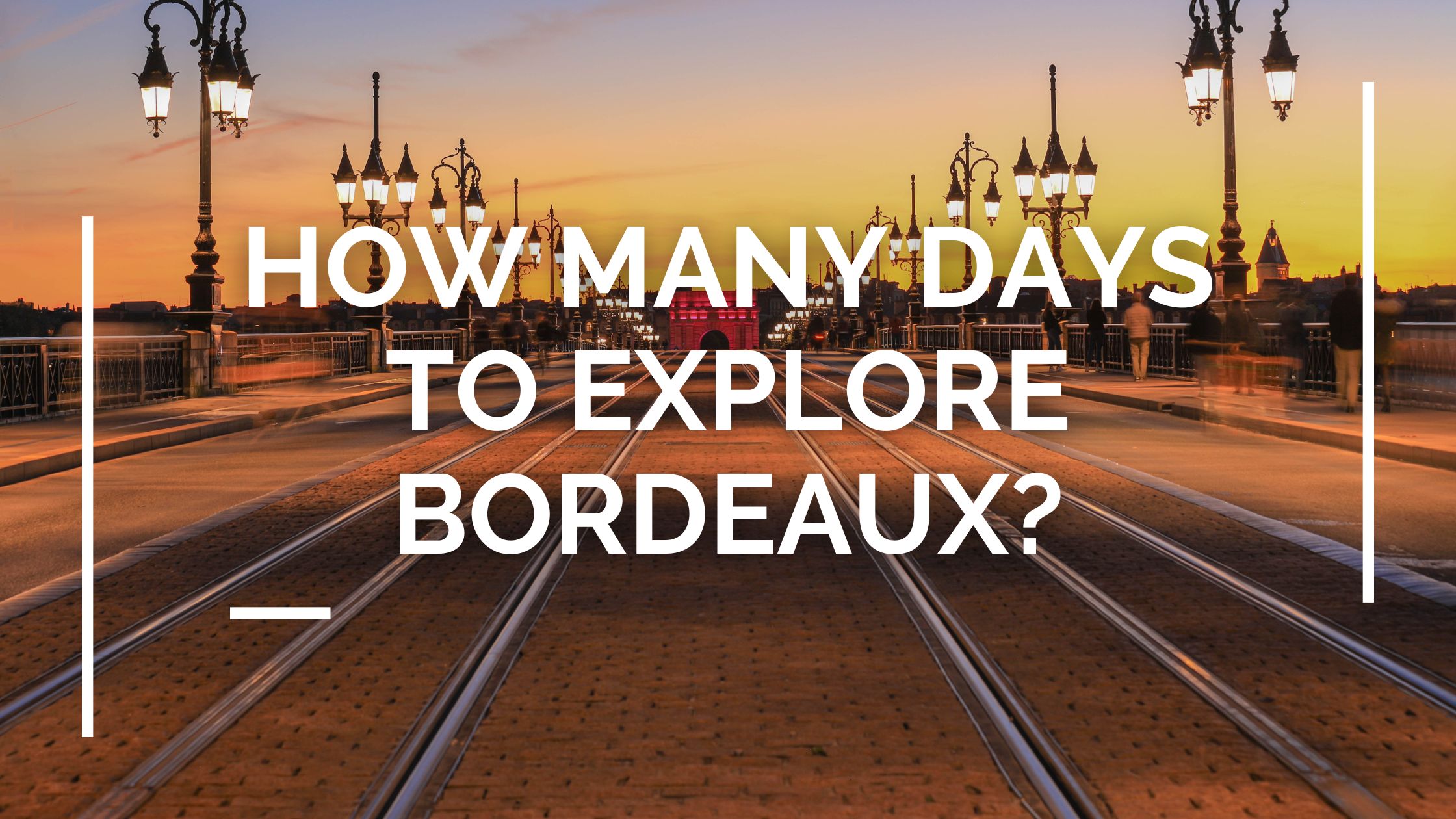 How many days to explore Bordeaux, France?